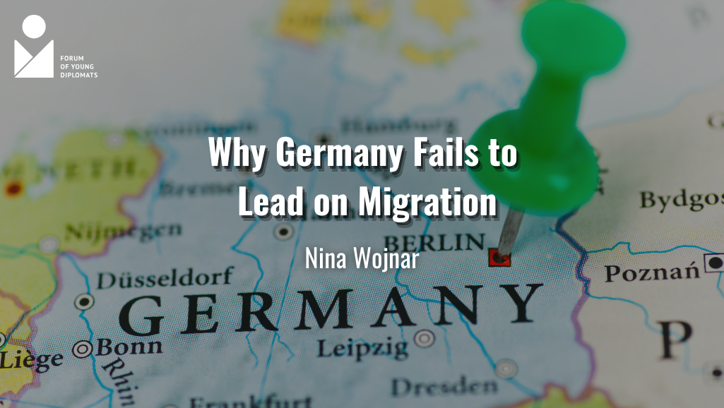 Why Germany Fails to Lead on Migration | Forum Młodych Dyplomatów